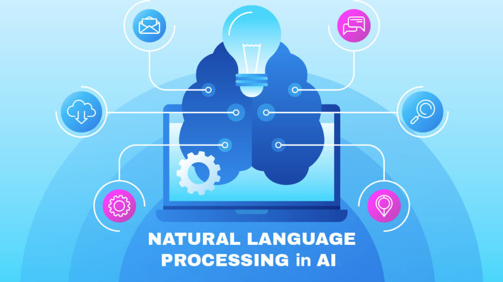 The Role of Natural Language Processing in AI
