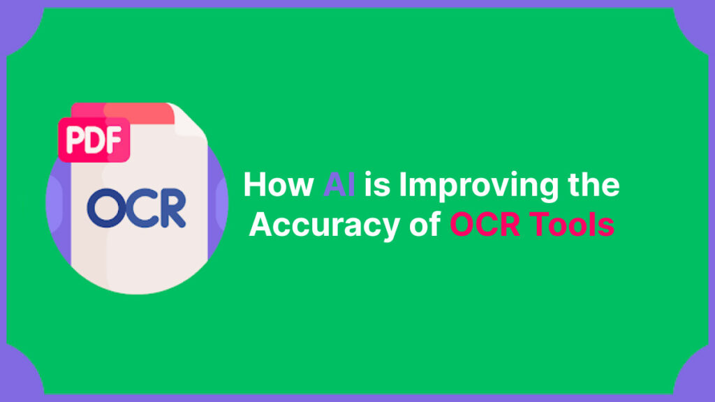 How AI is Improving the Accuracy of OCR Tools in 2024